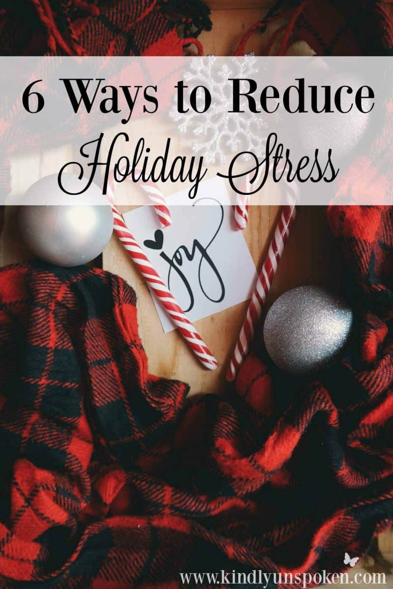 6 Ways to Reduce Holiday Stress - Kindly Unspoken