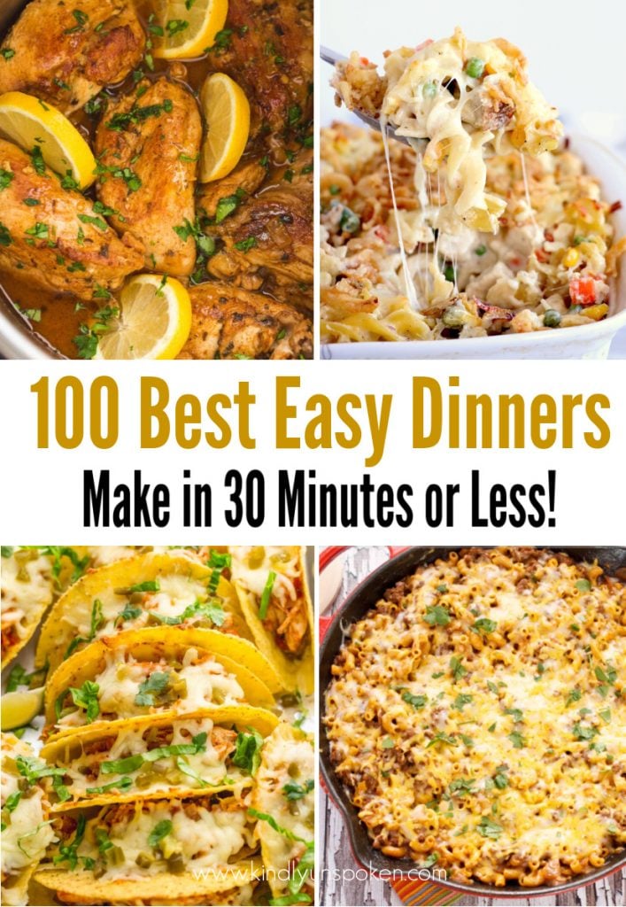100 Best Easy Dinner Recipes (30 Minutes or Less!) - Kindly Unspoken